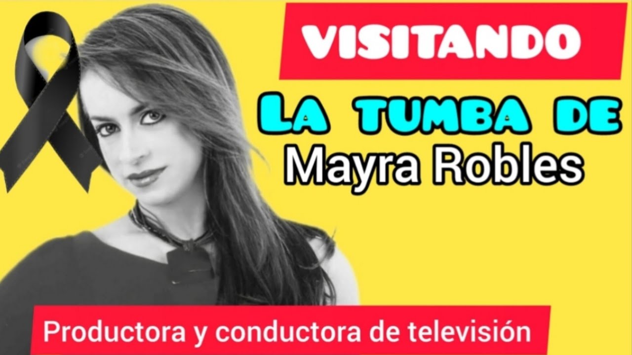VISITANDO LA TUMBA DE MAYRA ROBLES productora y presentadora de ...