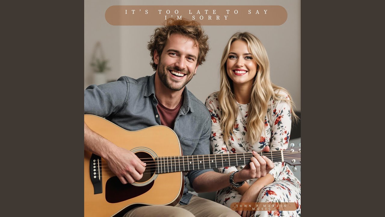 It's Too Late to Say I'm Sorry - YouTube