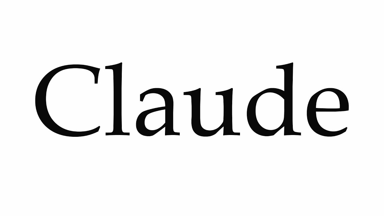 How to Pronounce Claude - YouTube