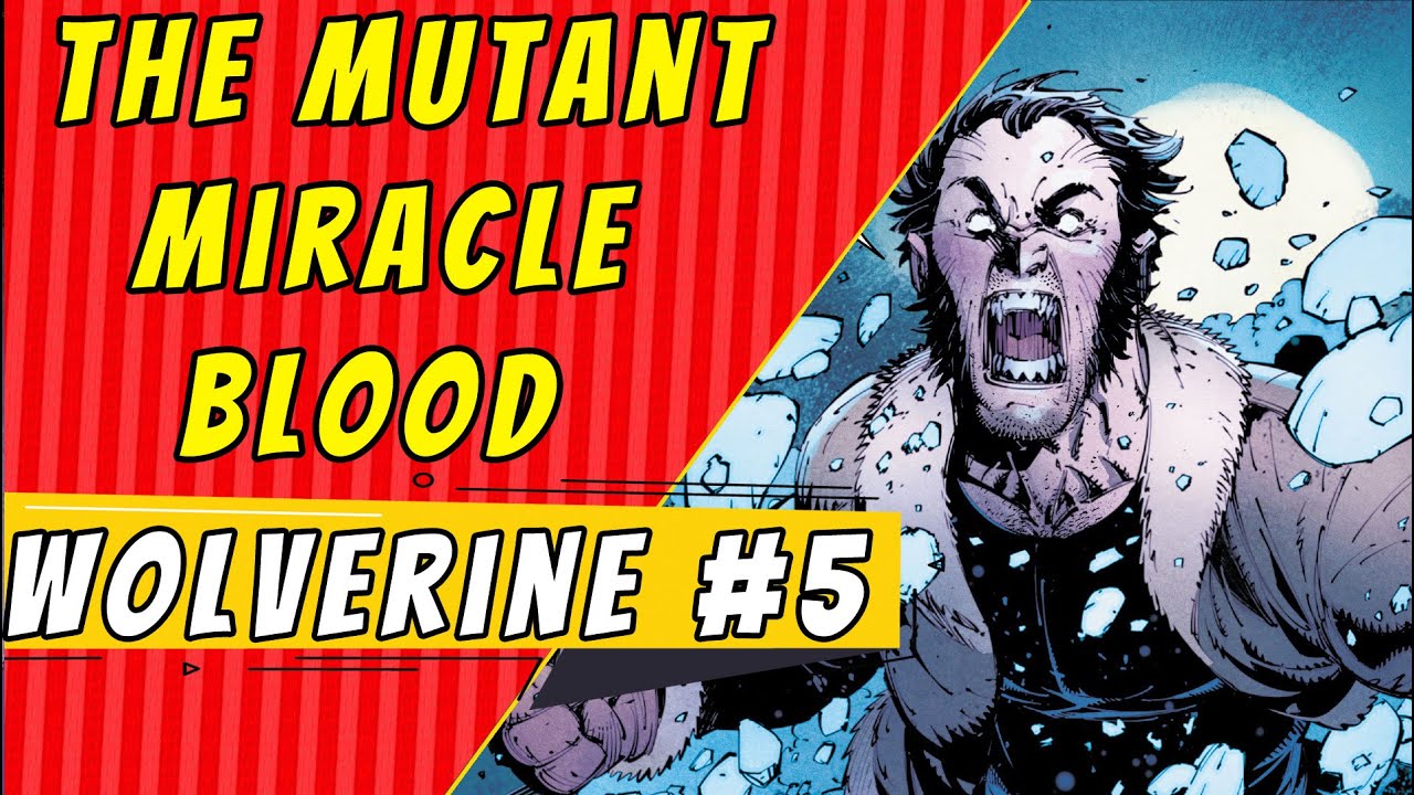 Miracle Mutant Blood | Wolverine #5 - YouTube
