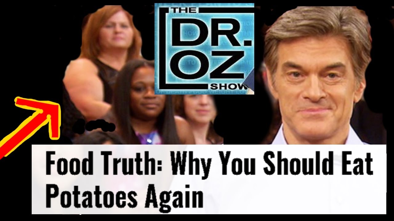 POTATO TRUTH! Is the wizard Dr. OZ making POTATOES healthy AGAIN? - YouTube