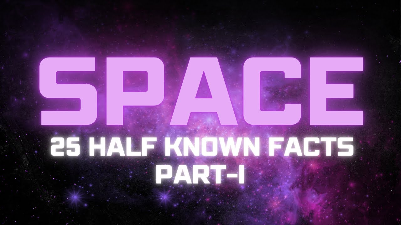 25 Lesser-Known Space Facts That Will Blow Your Mind! 🌌 (Part 1) - YouTube