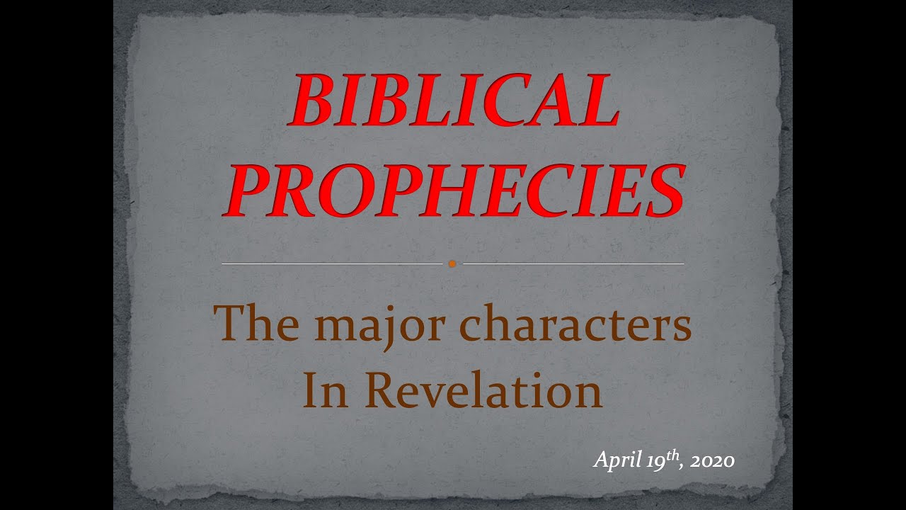 4/19/2020 Biblical Prophecies: The Major Characters in Revelation - YouTube