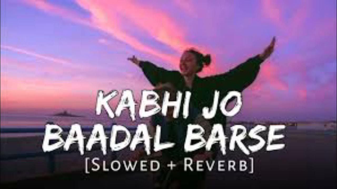 Kabhi Jo Badal Barse Slowed And Reverb Arijit Singh Jackpot Youtube