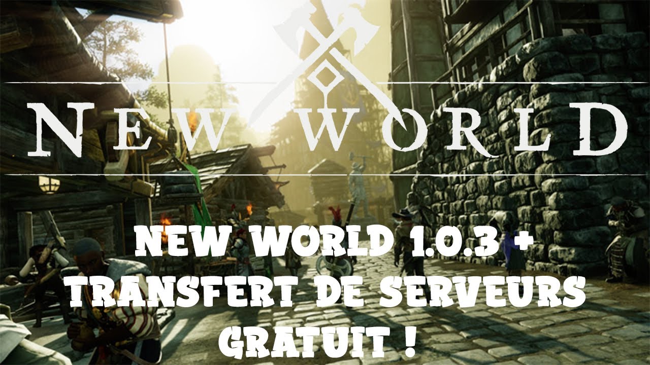 NEW WORLD : TRANSFERT DE SERVEURS GRATUIT POUR TOUT LE MONDE ! + MAJ 1. ...