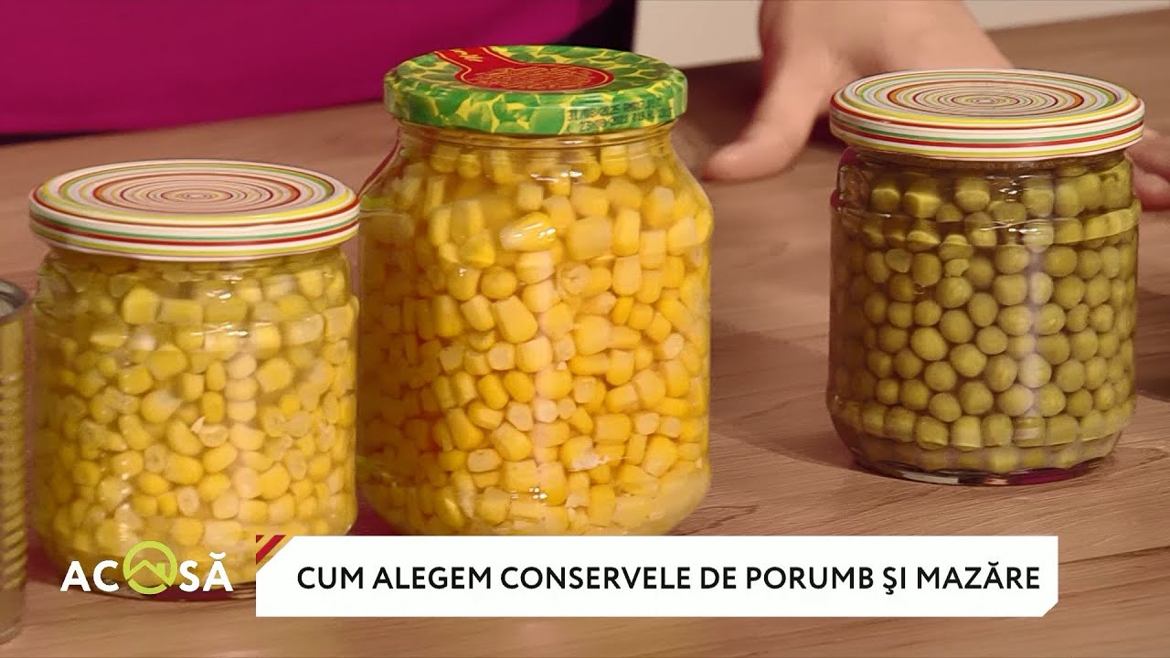 Cum alegem mazărea şi porumbul conservat? Vedeţi cum trebuie să fie ...
