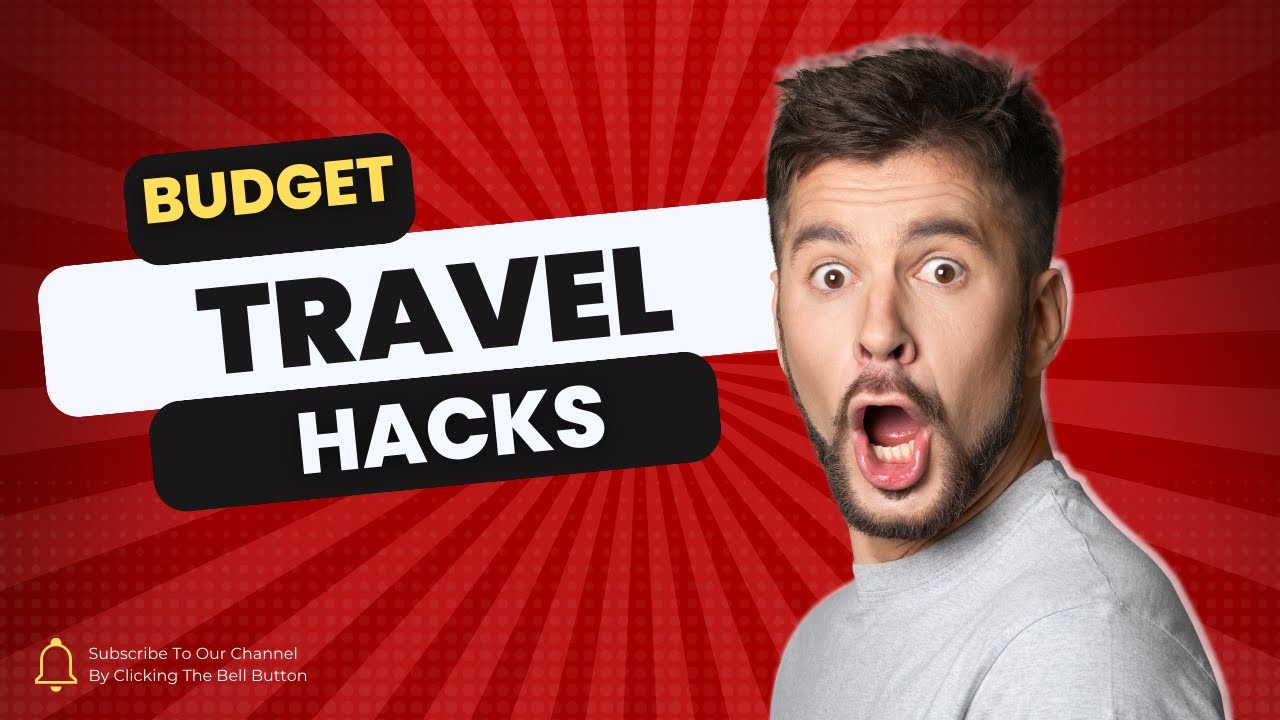 Budget Travel Hacks Explore More, Spend less - YouTube