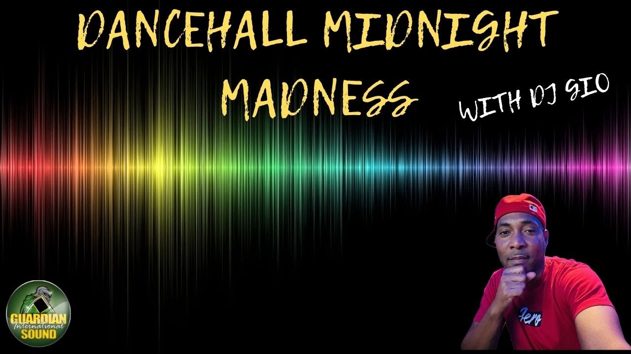 DANCEHALL MIDNIGHT MADNESS - DJ GIO GUARDIAN - 1/1/2025 - YouTube