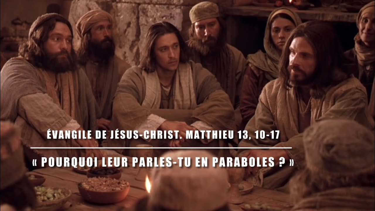Évangile de Jésus-Christ + Commentaire : Matthieu 13, 10-17 - Pourquoi ...