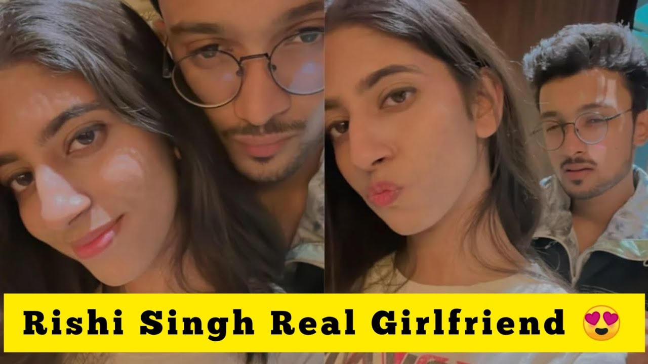 Rishi Singh Real Girlfriend 😍 Youtube
