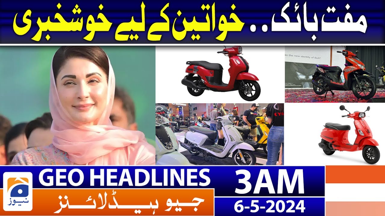 Geo News Headlines 3 AM | Free Motorcycle Scheme | 6th May 2024 - YouTube