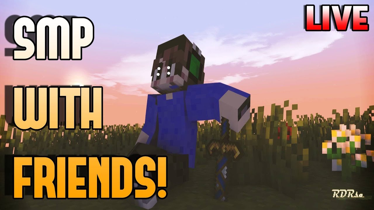 🔴LIVE: MINECRAFT SMP WITH FRIENDS!🔴 - YouTube
