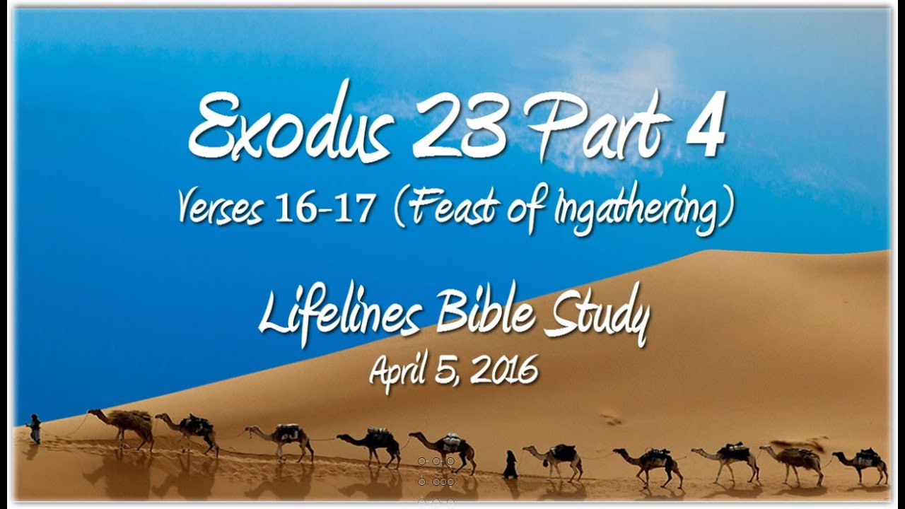 Exodus 23 Part 4 Bible Study verses 16-17 (Feast of Ingathering ...