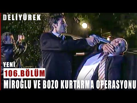 Miroğlu ve Bozo Orhan Yavuz'un Kızını Kurtarmaya Gidiyor - Deli Yürek - 106.Bölüm