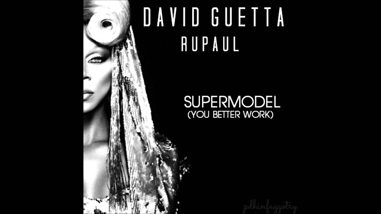 Supermodel (You Better Work!) -- David Guetta featuring RuPaul - YouTube