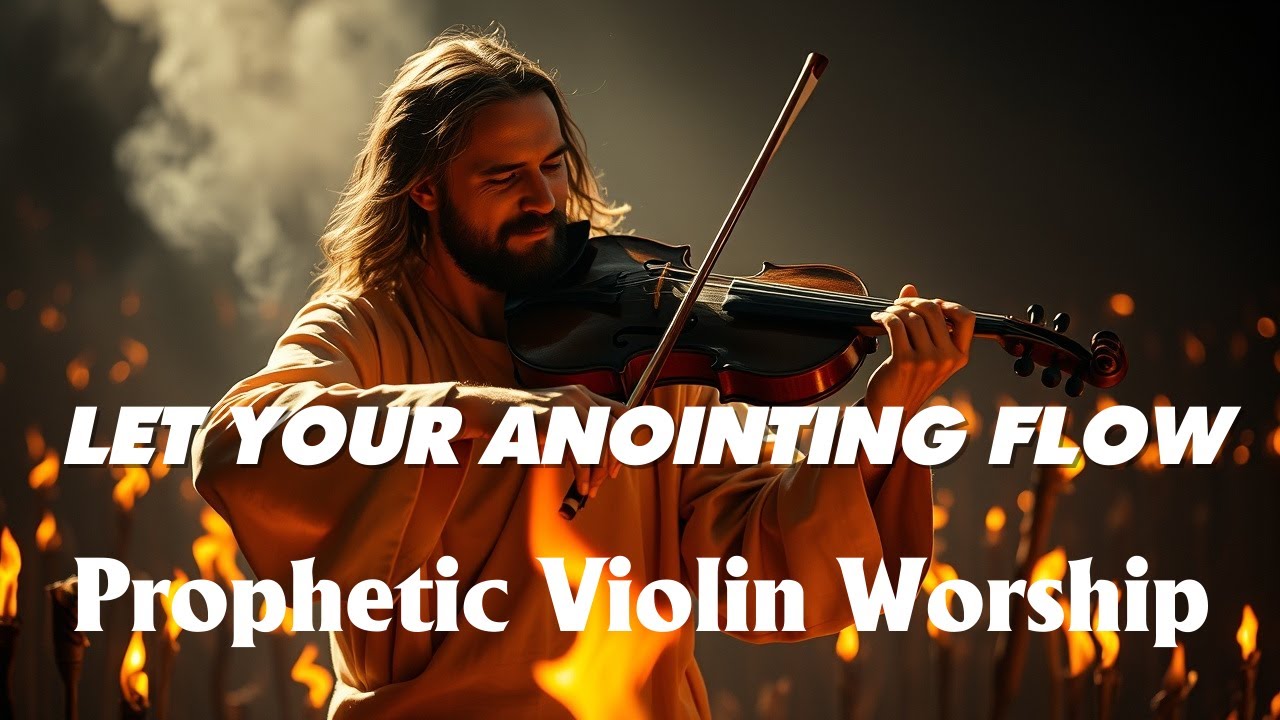 Prophetic Violin Instrumental | LET YOUR ANOINTING FLOW | Spiritual ...