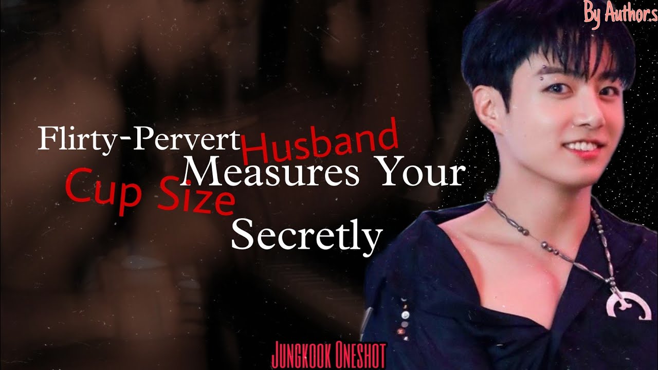 2/2 | Flirty-Pervert Husband Measures Your Cup Size Secretly | Jeon ...