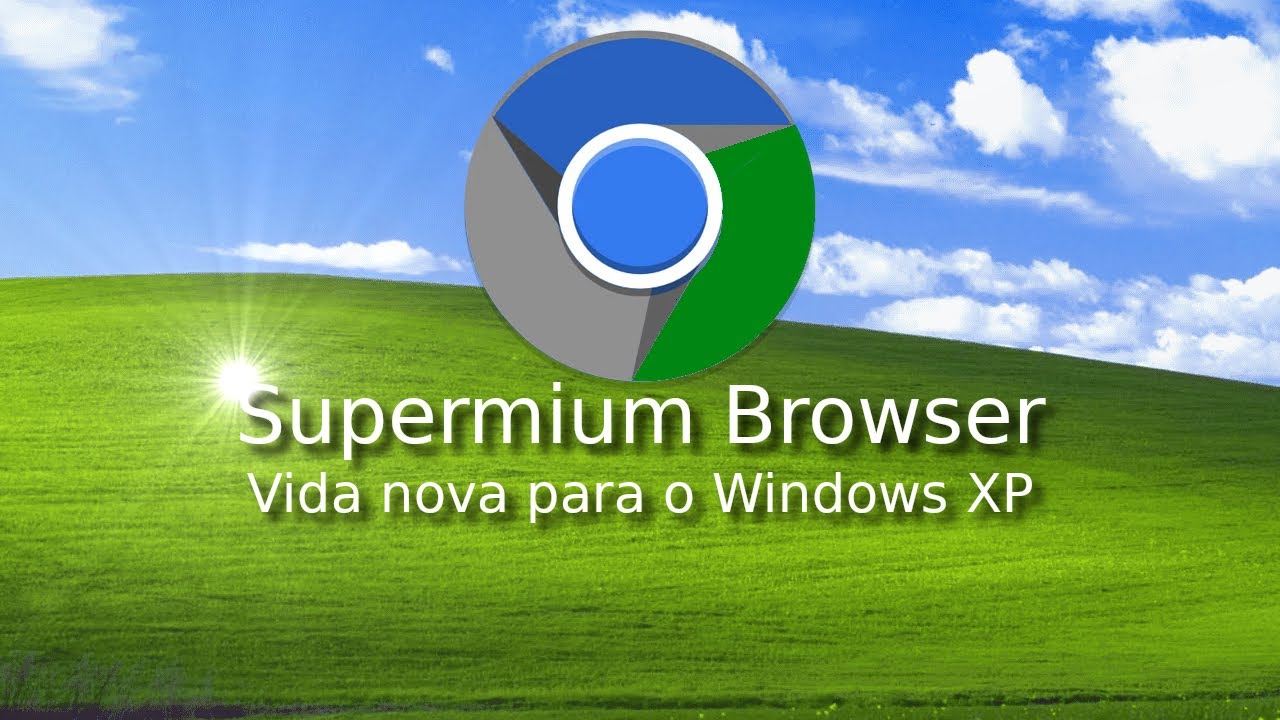 Supermium: O MELHOR navegador para Windows XP em 2024!! - YouTube