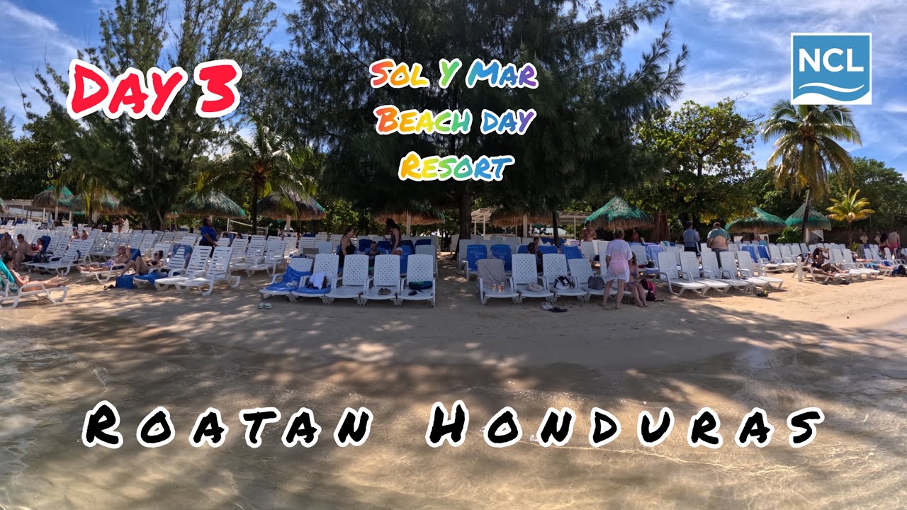 Day 3 Roatan Honduras | Norwegian Joy | Sol Y Mar Beach Day ...