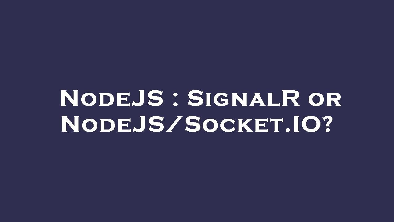NodeJS : SignalR or NodeJS/Socket.IO? - YouTube