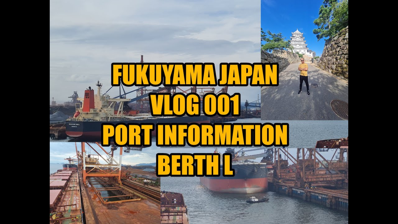 FUKUYAMA JAPAN | PORT INFORMATION | VLOG 001 - YouTube