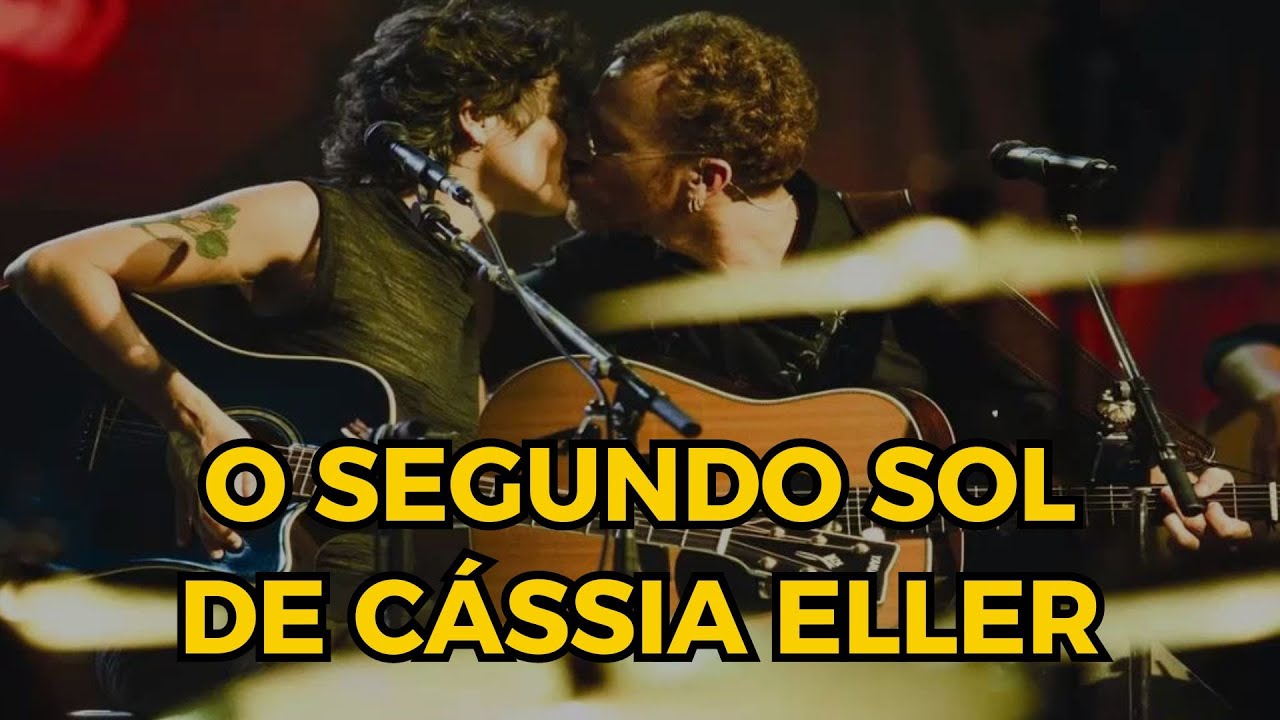 O SIGNIFICADO DE "SEGUNDO SOL" DO NANDO REIS E CÁSSIA ELLER COMO VOCÊ ...