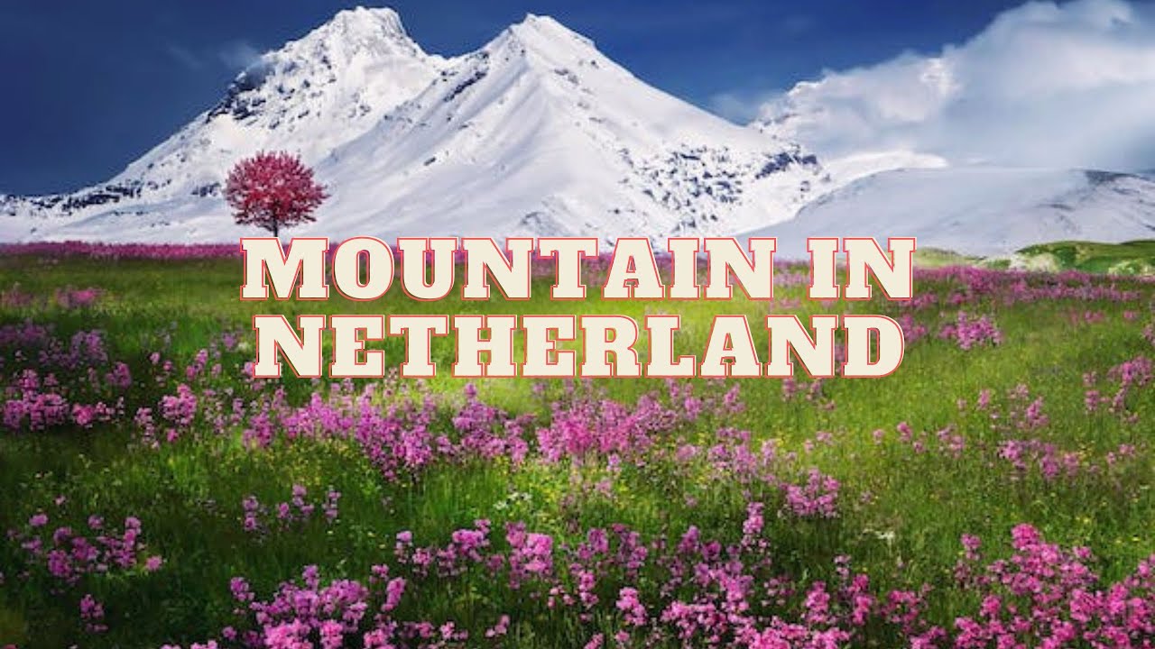 Most beautiful mountain in Netherland | mountain in Netherland - YouTube