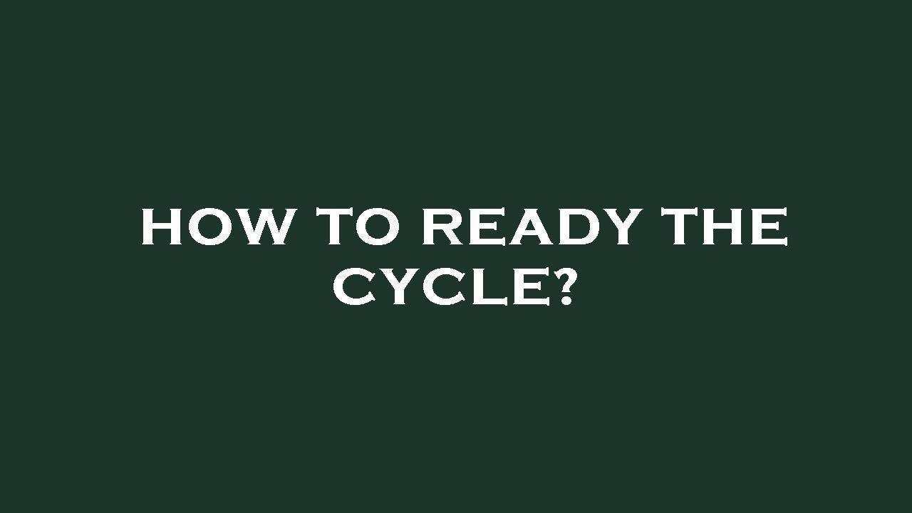 How to ready the cycle? - YouTube