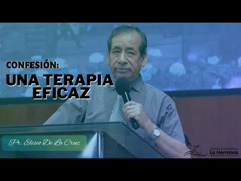 CONFESIÓN: UNA TERAPIA EFICAZ - Pr. Eliseo De La Cruz | Prédicas Cristianas