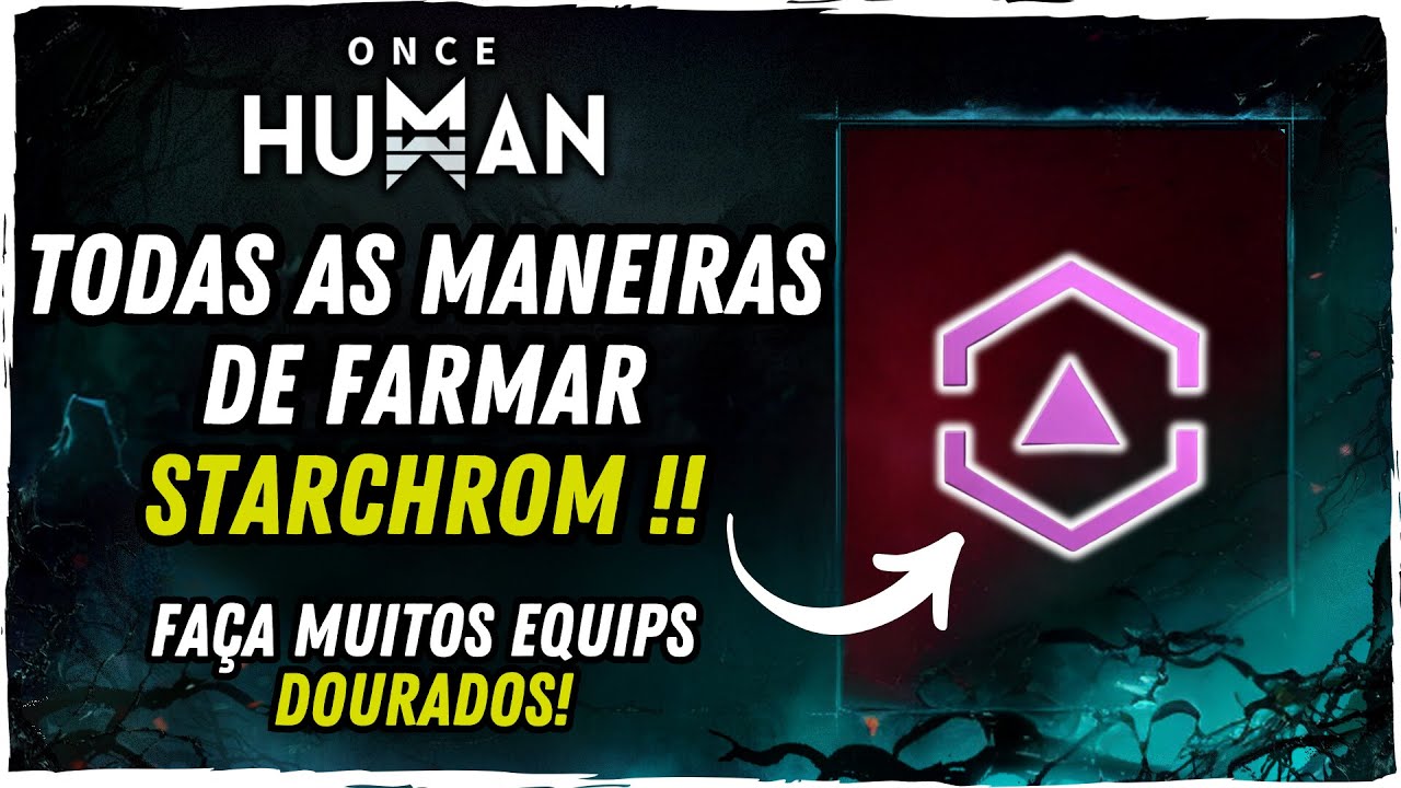 ONCE HUMAN • TODAS AS MANEIRAS DE CONSEGUIR STARCHROM !! DICAS ...