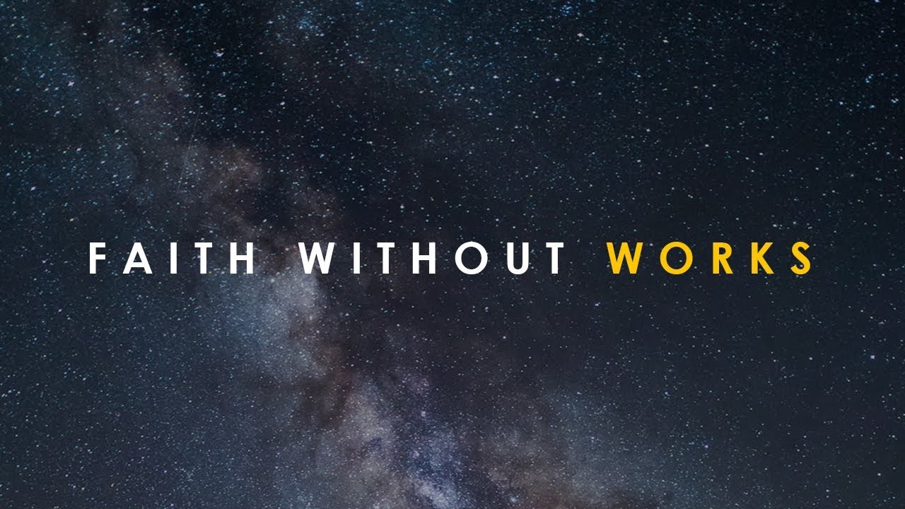 Faith Without Works - YouTube