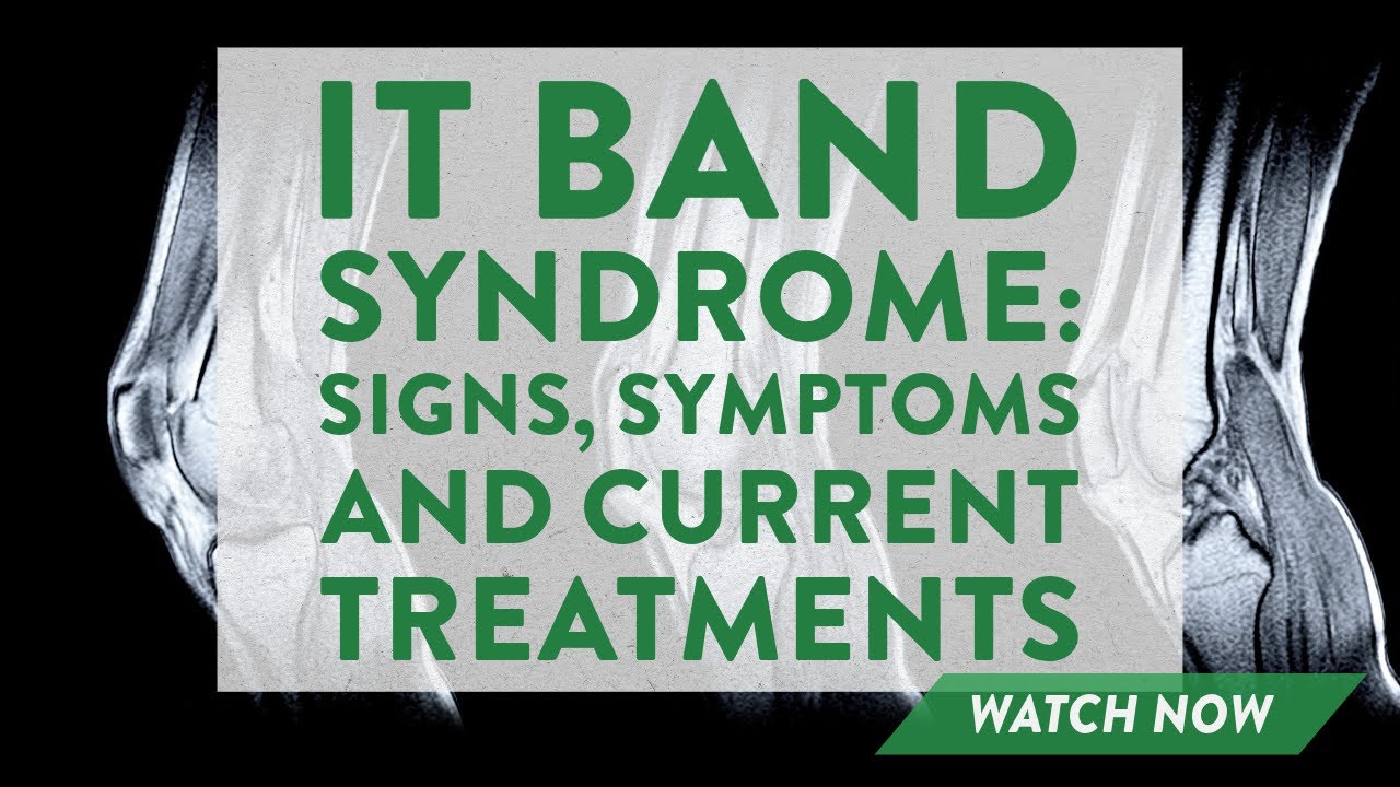 IT band syndrome: Signs, symptoms and current treatments - YouTube