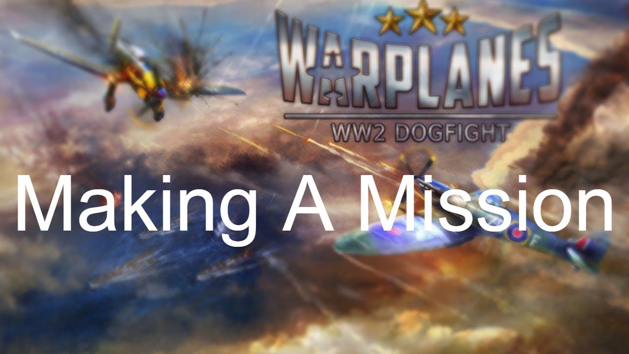 Making A Mission In Warplanes WW2 - YouTube