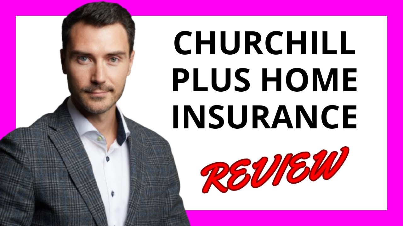 🔥 Churchill Plus Home Insurance Review: Enhanced Coverage with Mixed ...