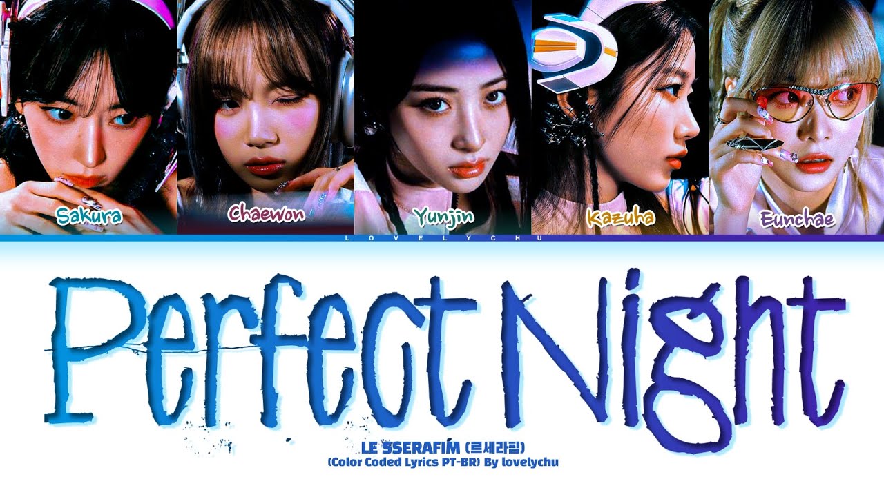 LE SSERAFIM 'Perfect Night' Lyrics | Legendado PT-BR (Color Coded ...