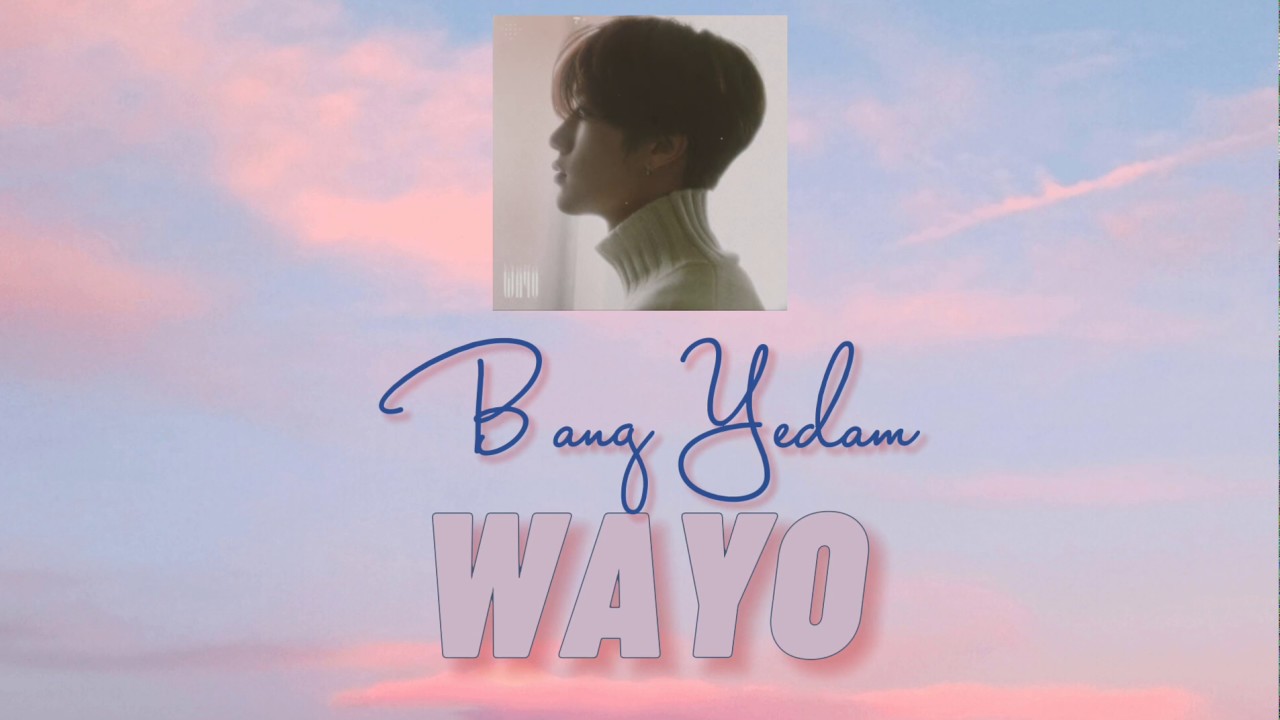 Bang Yedam (방예담) – WAYO (왜요) lyrics (Han|Rom|Eng) - YouTube
