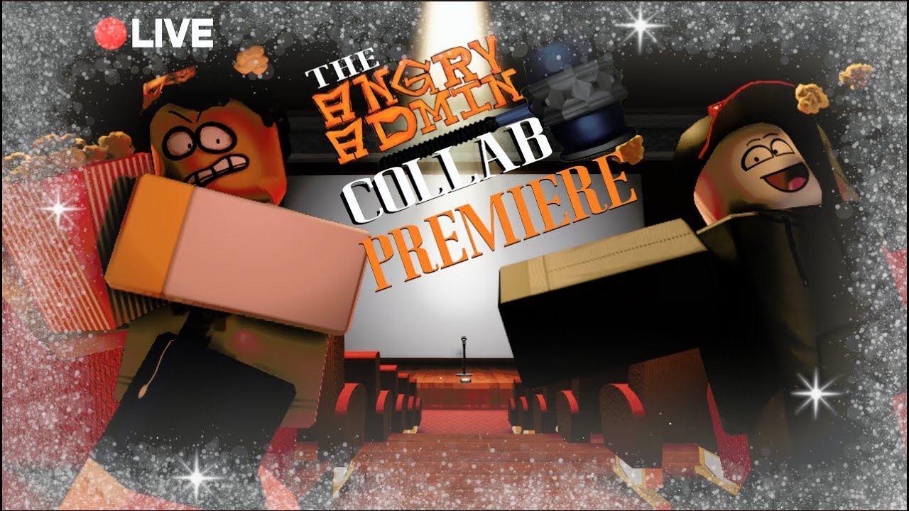 🍿THE ANGRY ADMIN COLLAB PREMIERE🍿 - YouTube
