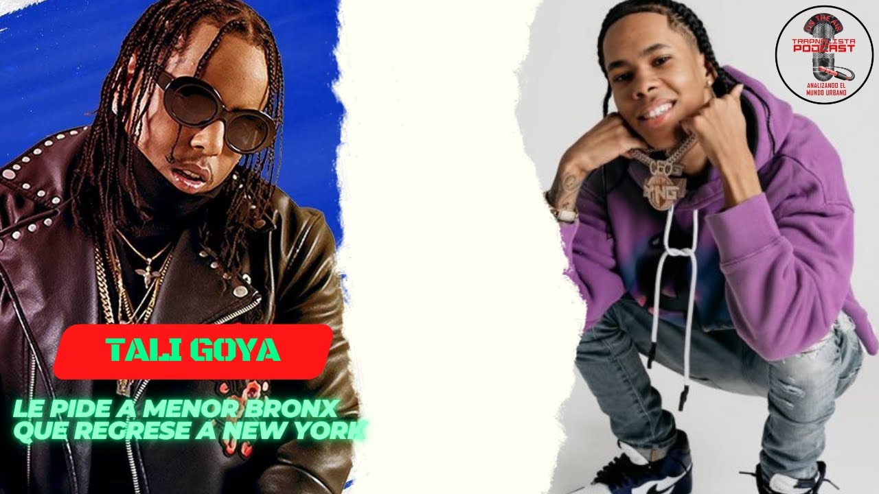 TALI GOYA LE PIDE A MENOR BRONX QUE REGRESE A NEW YORK 🧐 - YouTube