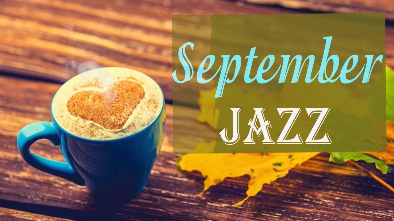Delicate September Saxophone Jazz Music - Soothing Saxophone Jazz Cafe ...