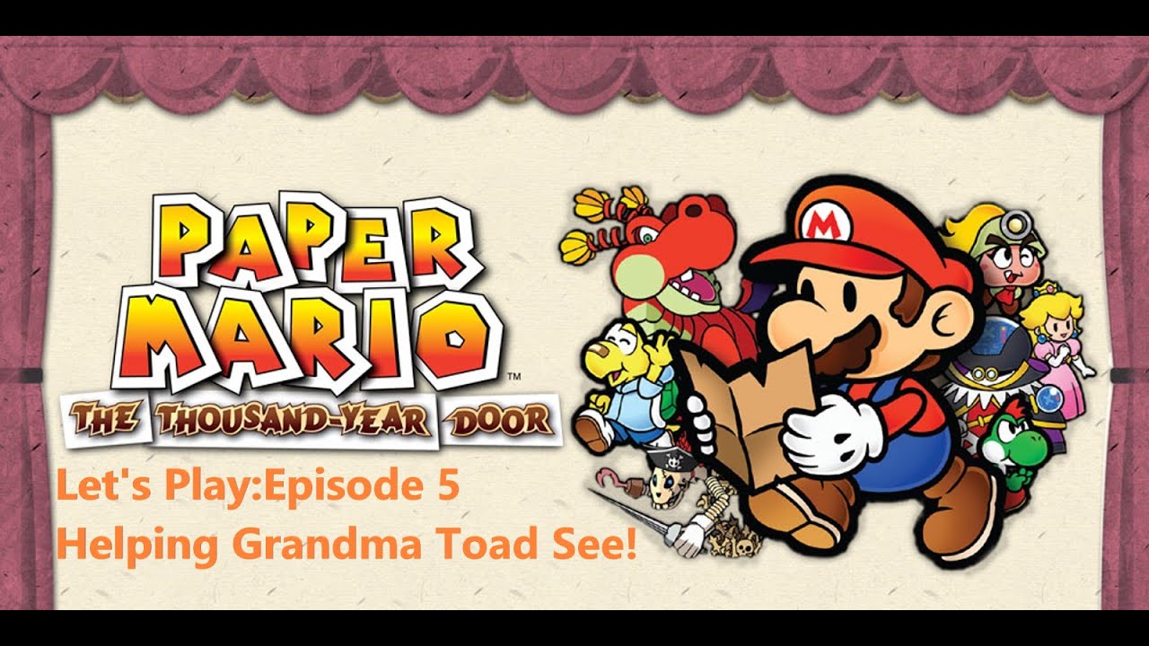 Paper Mario LP Episode 5 helping Grandma Toad see! - YouTube