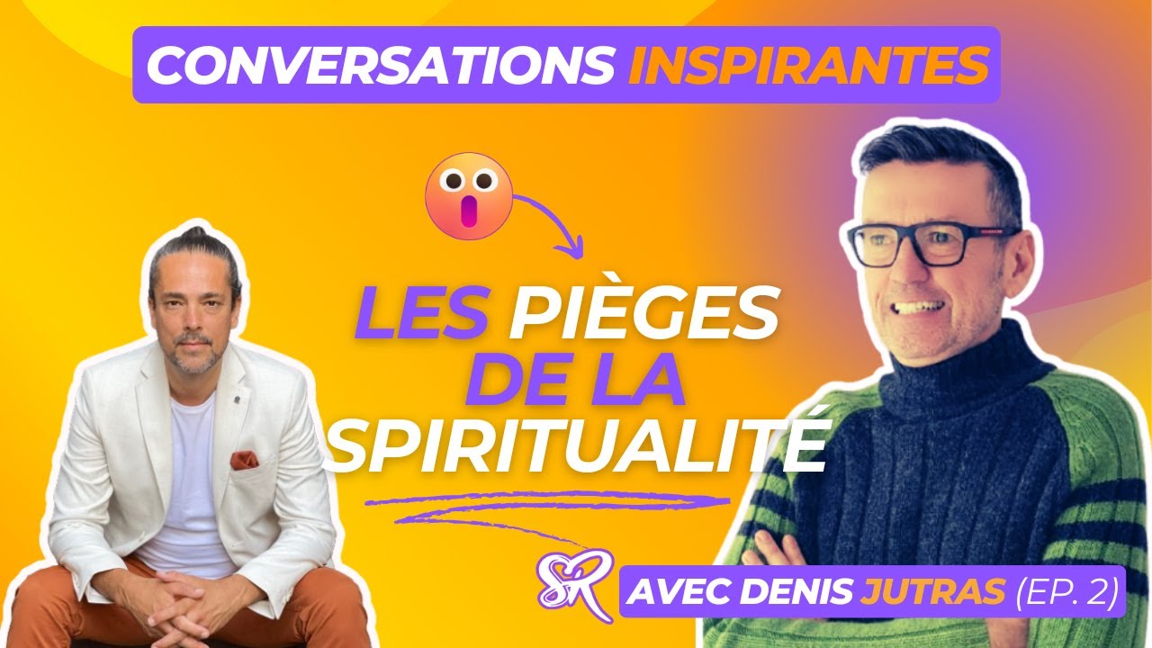 Denis JUTRAS (Ep. 2) : Les pièges de la Spiritualité - YouTube
