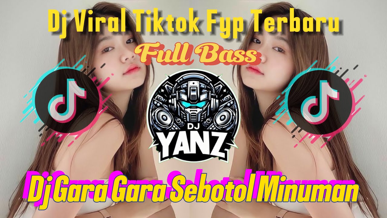 DJ TERBARU GARA GARA SEBOTOL MINUMAN VIRAL FYP TIKTOK||dj Yanz tiktok ...
