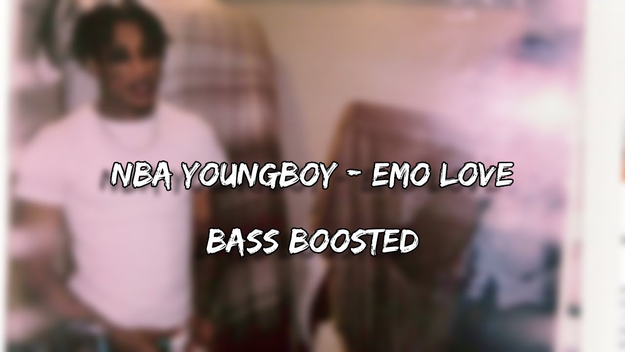 NBA YoungBoy - Emo Love [BASS BOOSTED] - YouTube