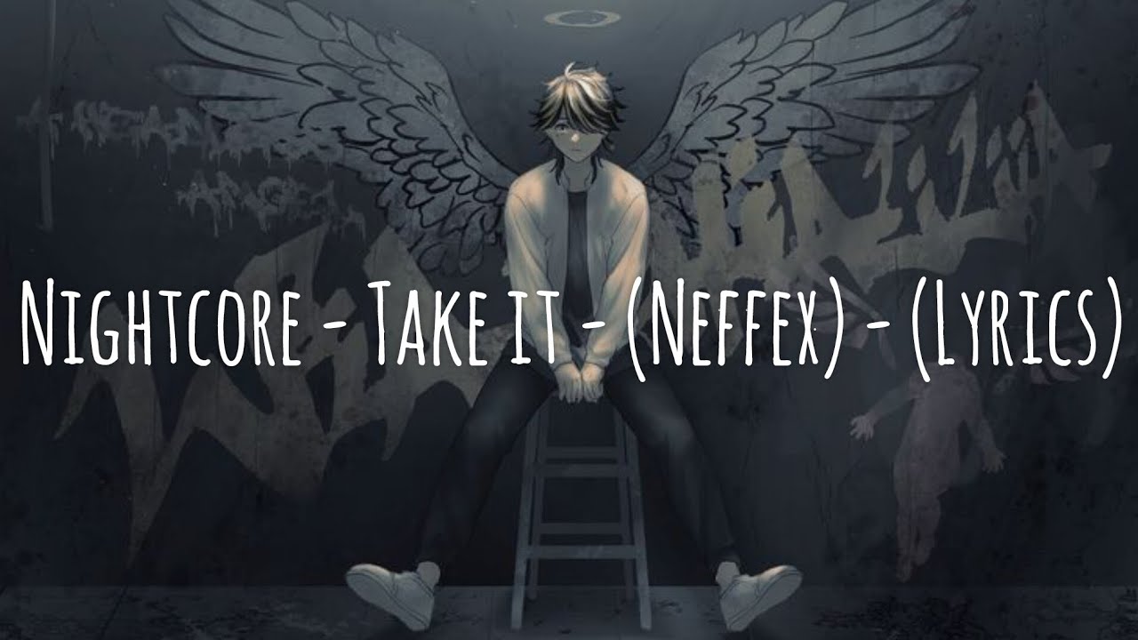 Nightcore -Take It - (Neffex) -(Lyrics ) - YouTube