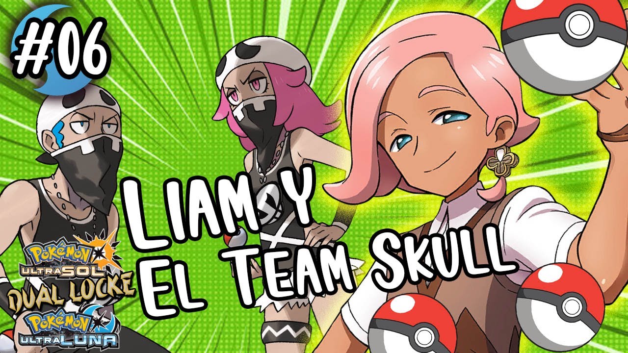 EP6 Liam y el Team Skull - Pokemon Ultra Sol Luna Dual Locke - YouTube