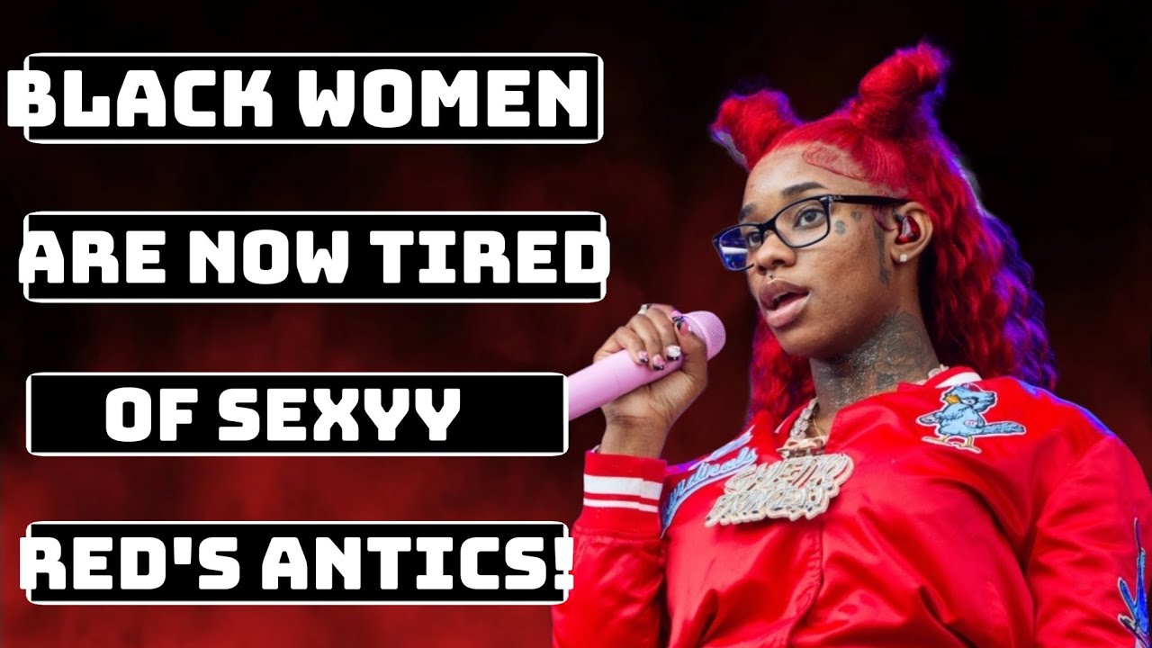 Black women are getting sick & tired of Sexyy Red's antics! - YouTube