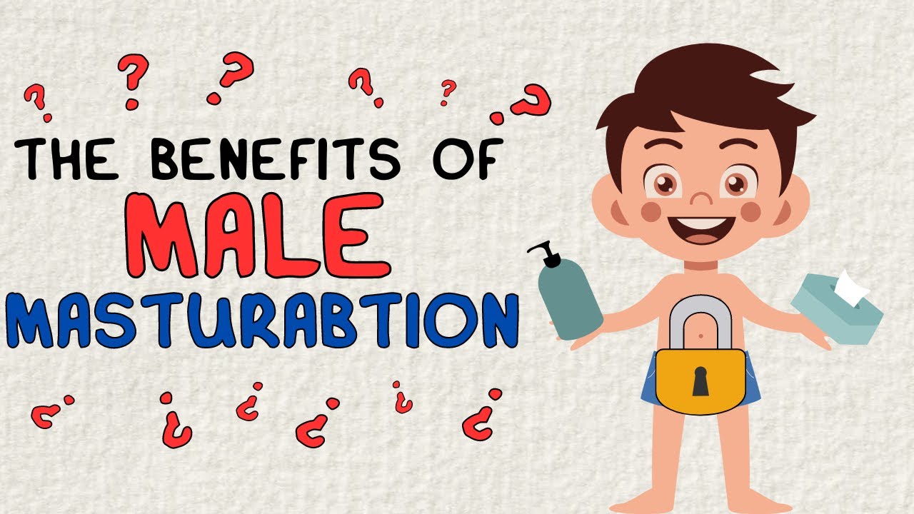 The Benefits of Male Masturbation: Why It's Important for Men's Health ...