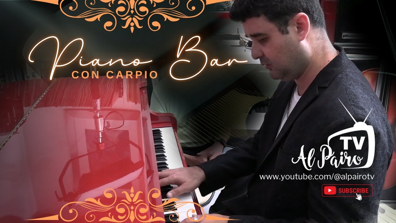 PIANO BAR con Carpio, exclusiva de AL PAIRO TV!!! - YouTube