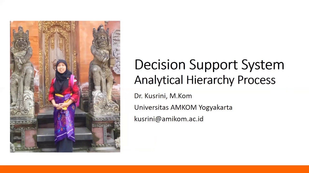 Kusrini - DSS - Analytical Hierarchy Process (AHP) - YouTube