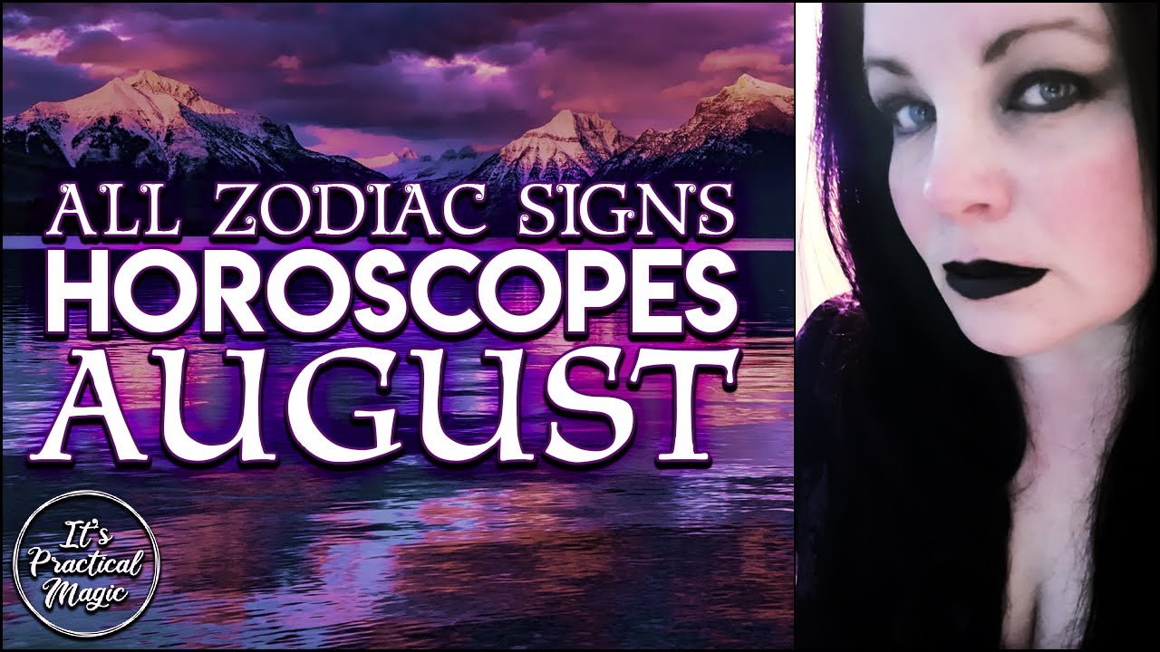 August 2023 Horoscopes All Signs Your Zodiac Prediction - YouTube